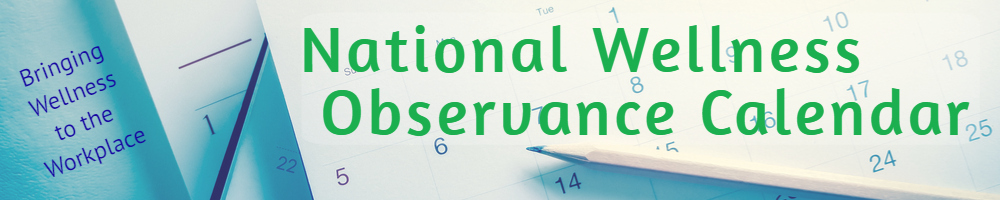 2018 National Wellness Observance Calendar | IAB Health Productions, LLC